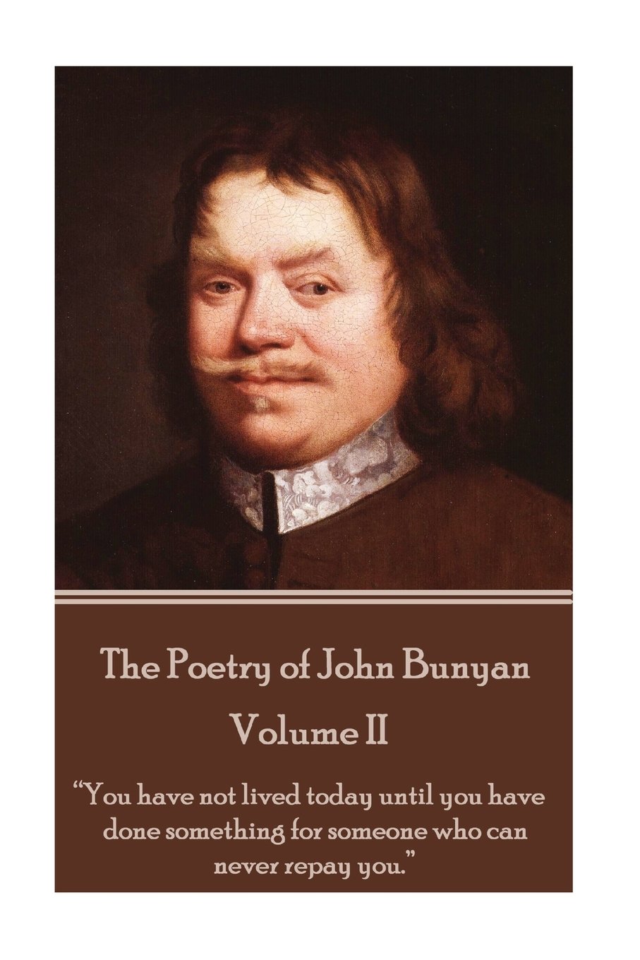 John Bunyan - The Poetry of John Bunyan - Volume II: “You have not ...