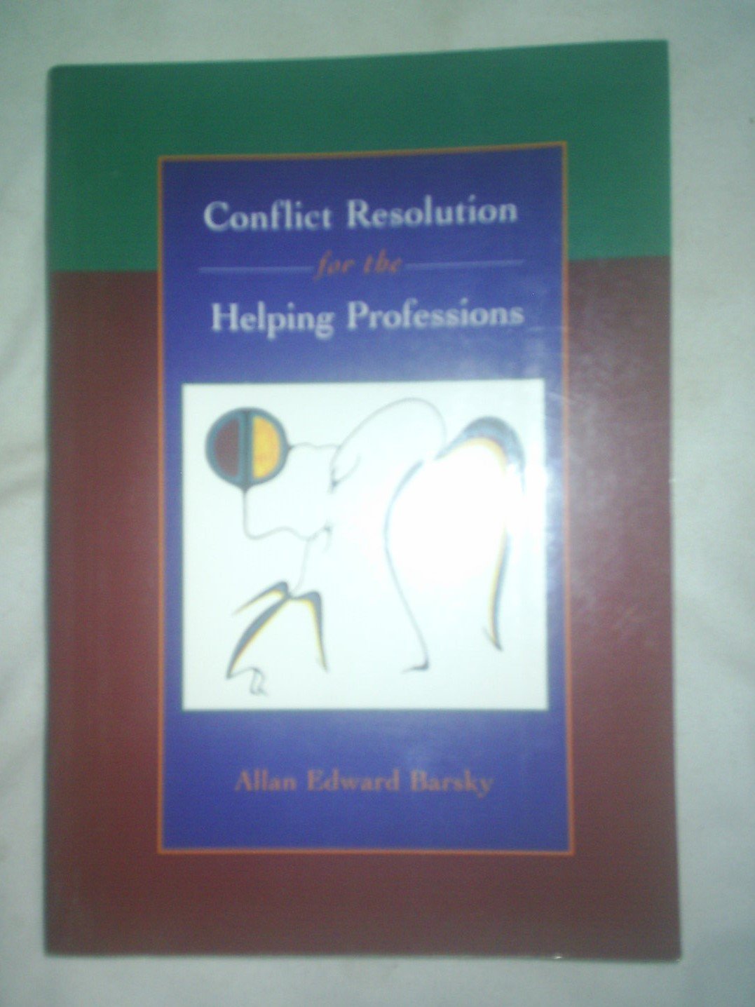 Conflict Resolution for the Helping Professions: Barsky, Allan Edward ...