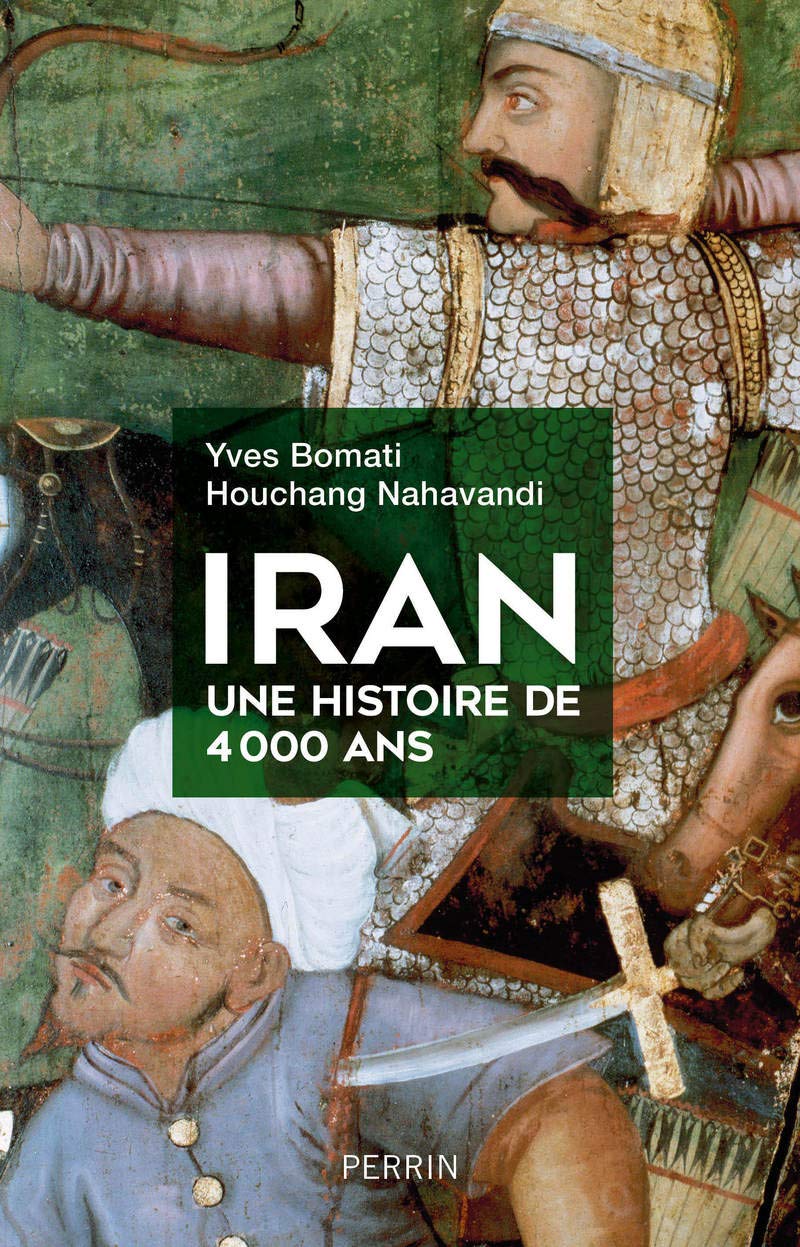 Amazon.fr - Iran, une histoire de 4000 ans - Bomati, Yves, Nahavandi ...