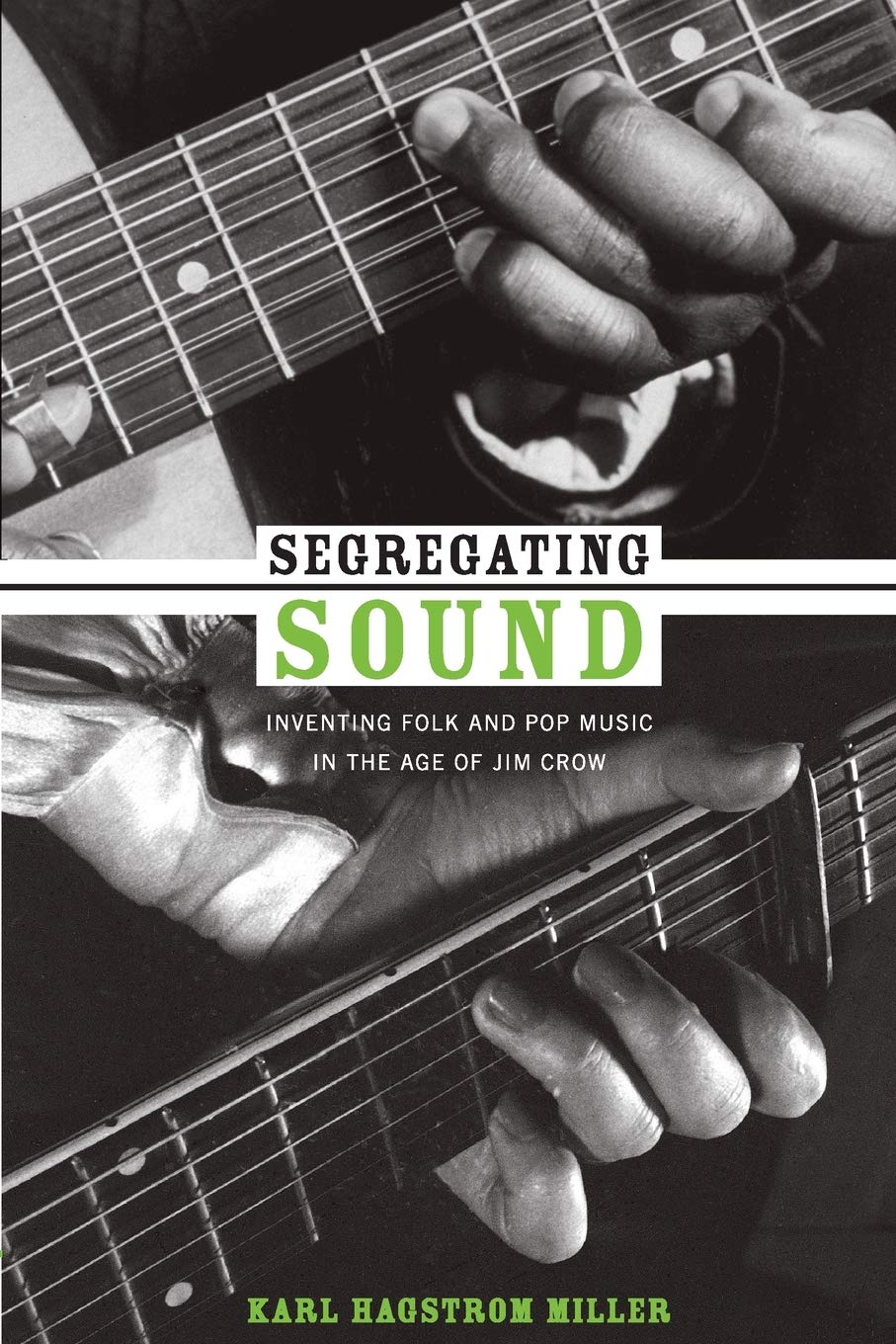 Segregating Sound: Inventing Folk and Pop Music in the Age of Jim Crow ...