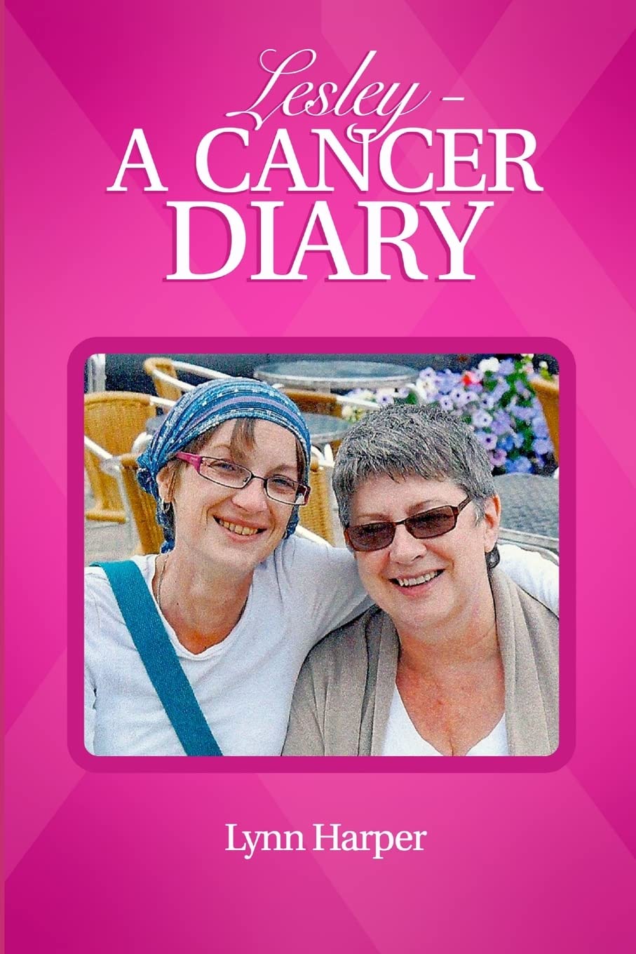 Lesley - a cancer diary: Harper, Lynn: 9780957473553: Amazon.com: Books