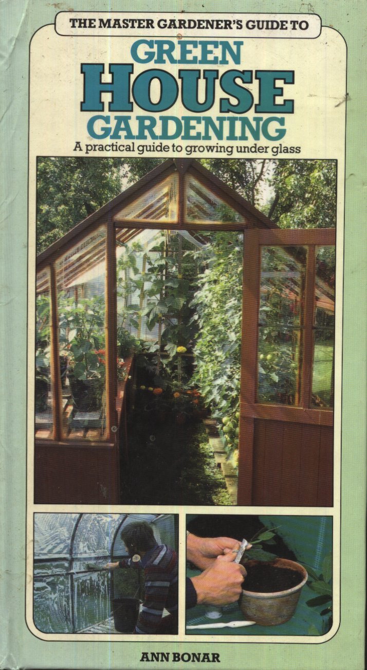 The Master Gardener's Guide to Greenhouse Gardening: A Practical Guide ...