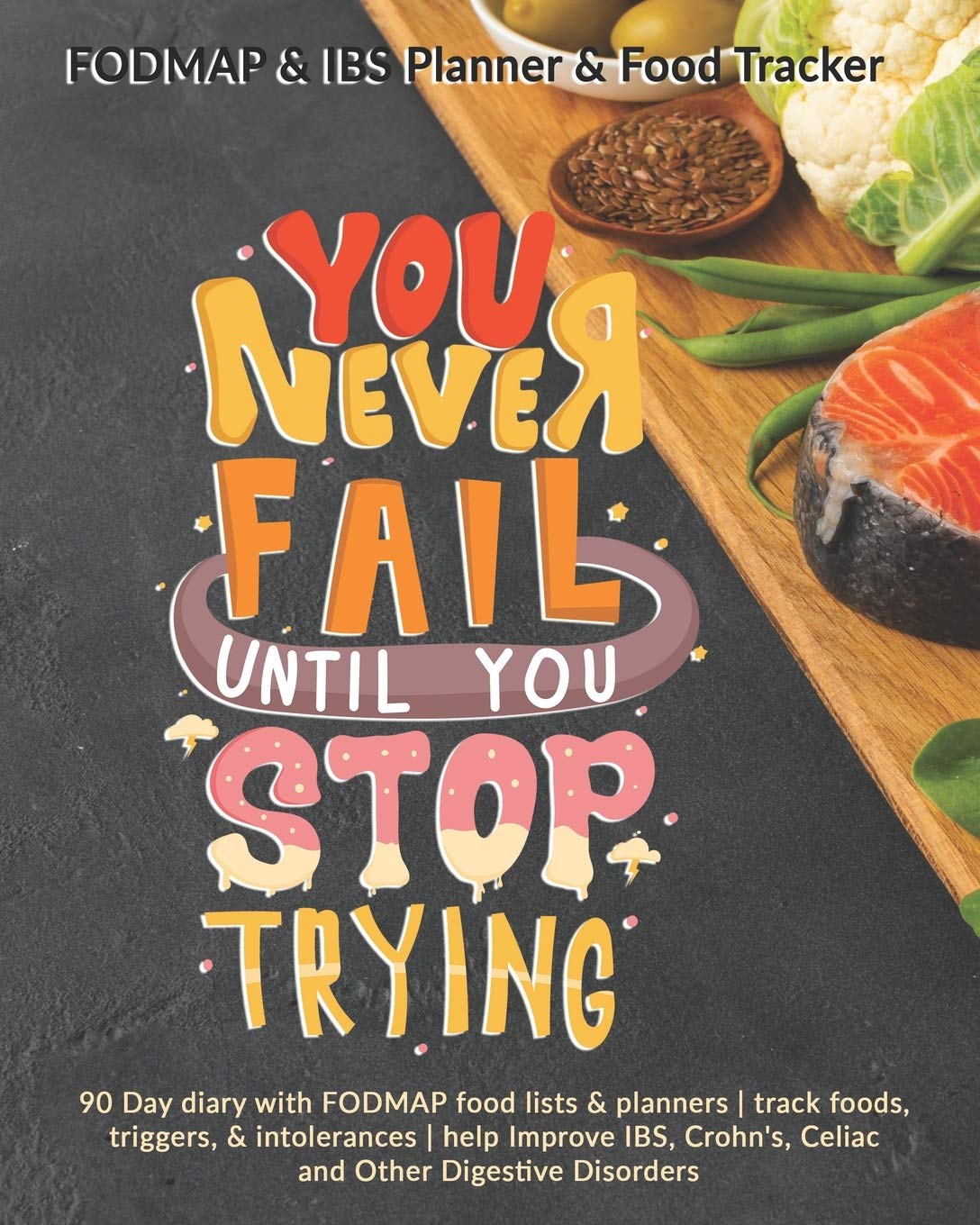Buy You Never Fail Until You Stop Trying: FOD & IBS Planner & Food ...
