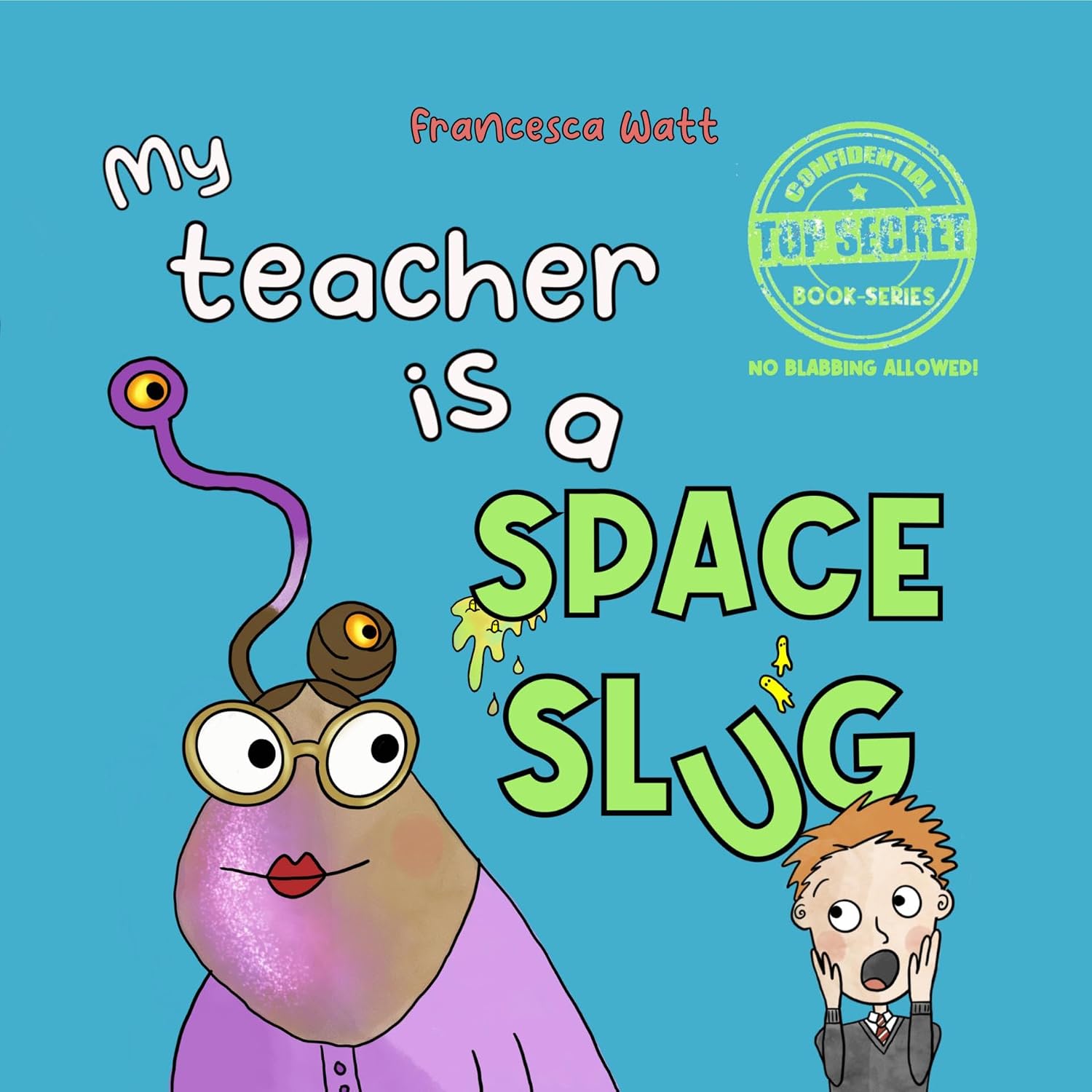 My Teacher is a Space Slug: a funny book for children aged 3-7 years ...