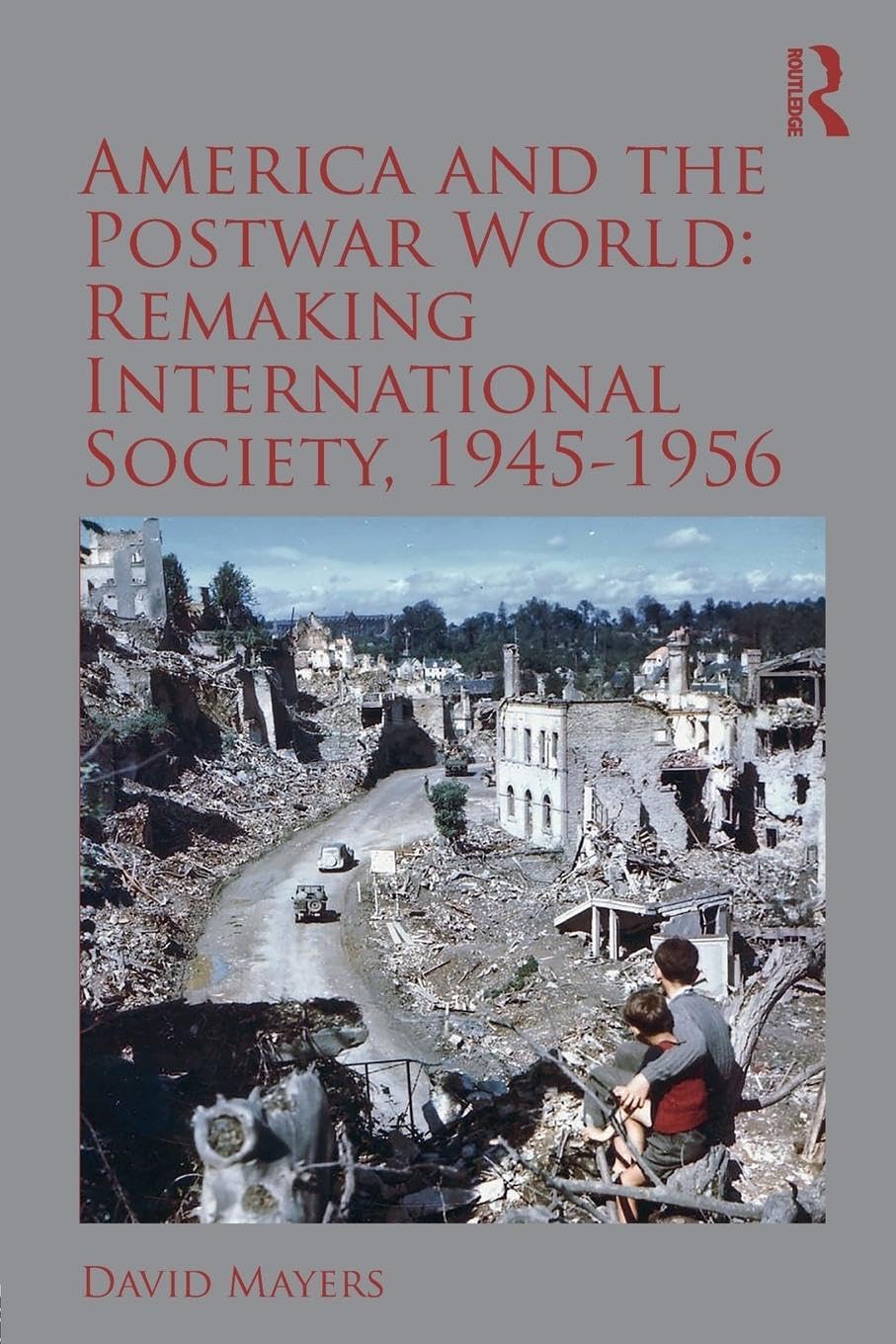 Amazon.com: America and the Postwar World: Remaking International ...