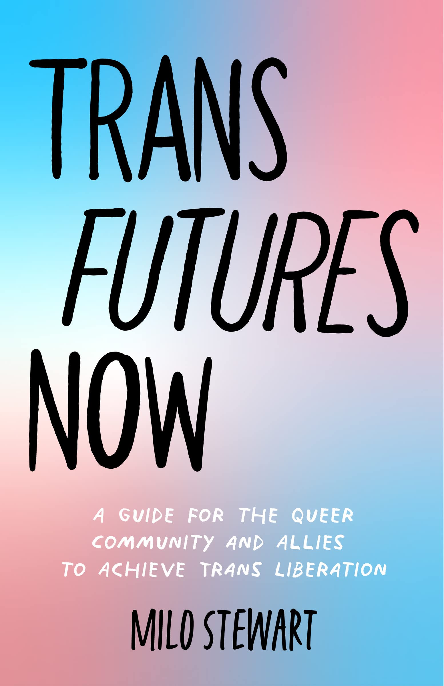 Buy Trans Futures Now: A Guide for the Queer Community and Allies to ...