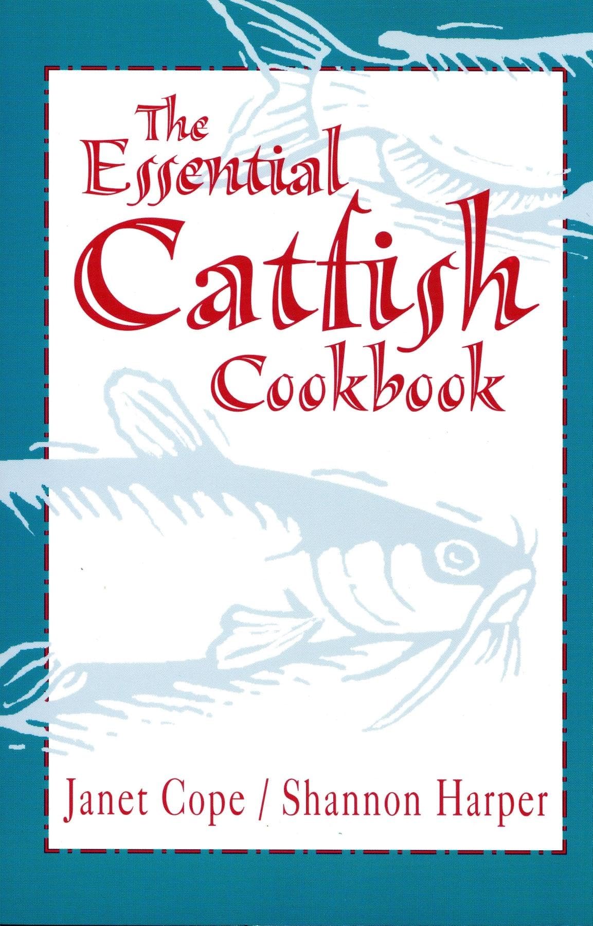 Essential Catfish Cookbook: Cope, Janet, Harper, Shannon: 9781561642014 ...