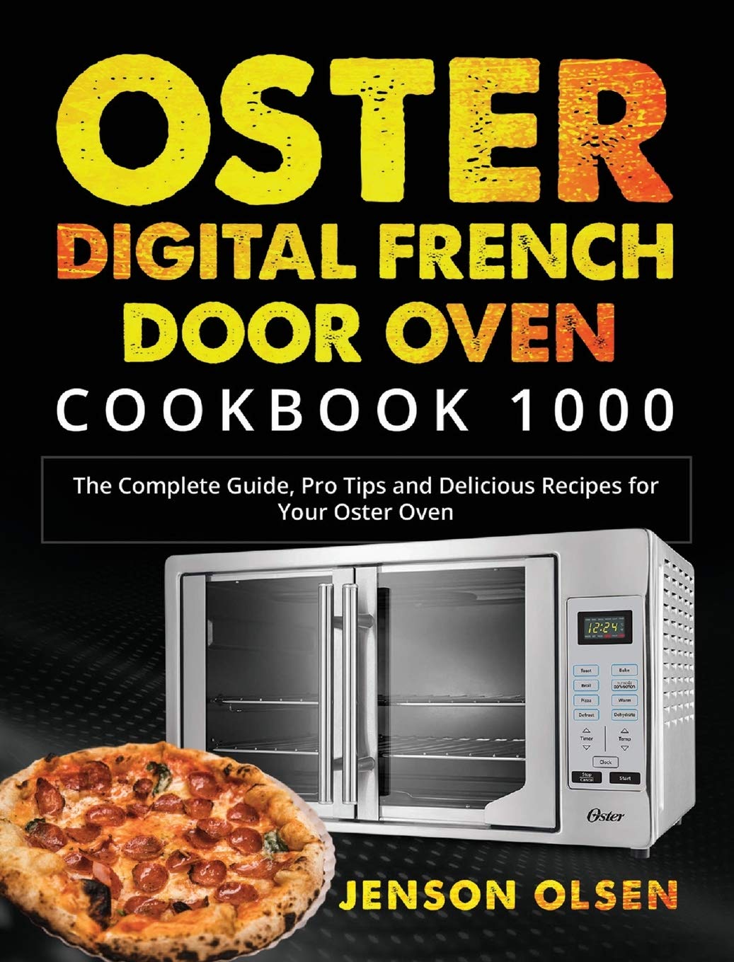 Oster Digital French Door Oven Cookbook 1000: The Complete Guide, Pro ...