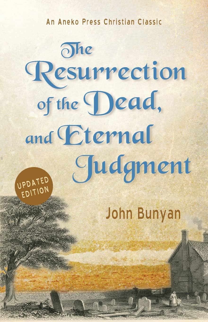 The Resurrection of the Dead, and Eternal Judgment: Or, The Truth of ...