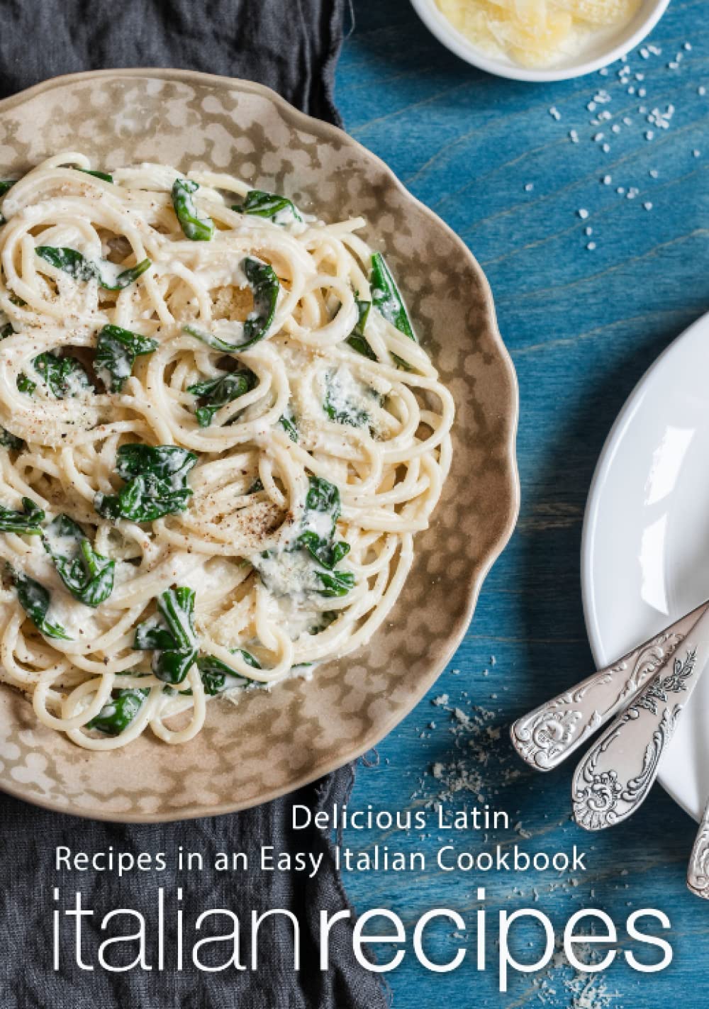 Italian Recipes: Delicious Latin Recipes in an Easy Italian Cookbook ...