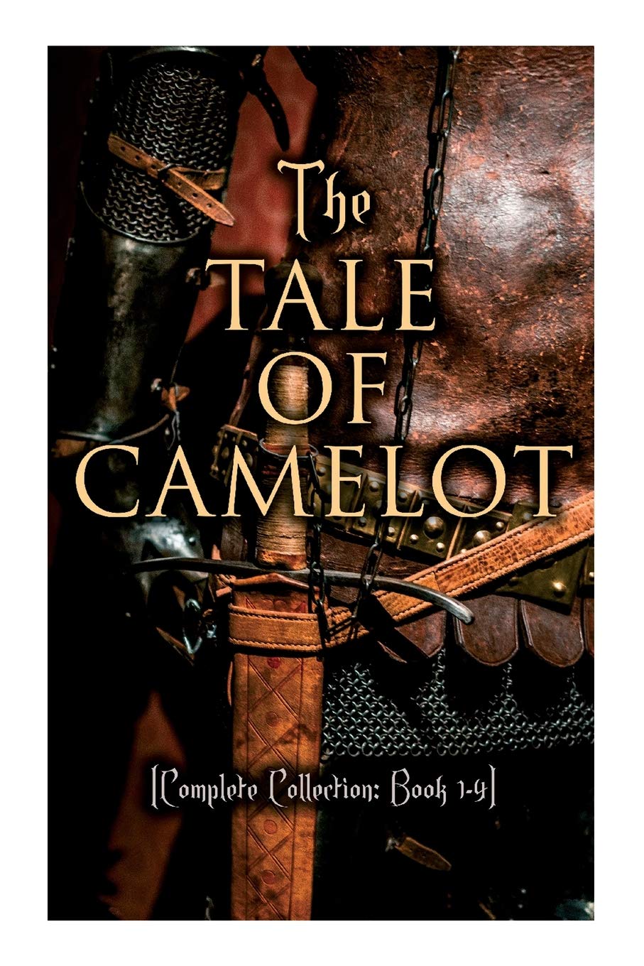 The Tale of Camelot (Complete Collection: Book 1-4): King Arthur and ...