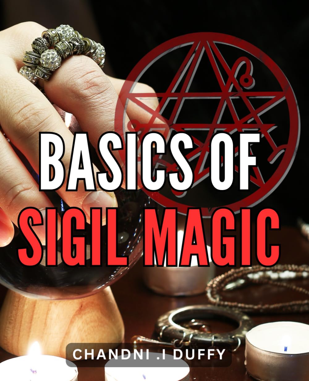 Basics Of Sigil Magic: Unlocking the Powers of Symbolic Manifestation ...