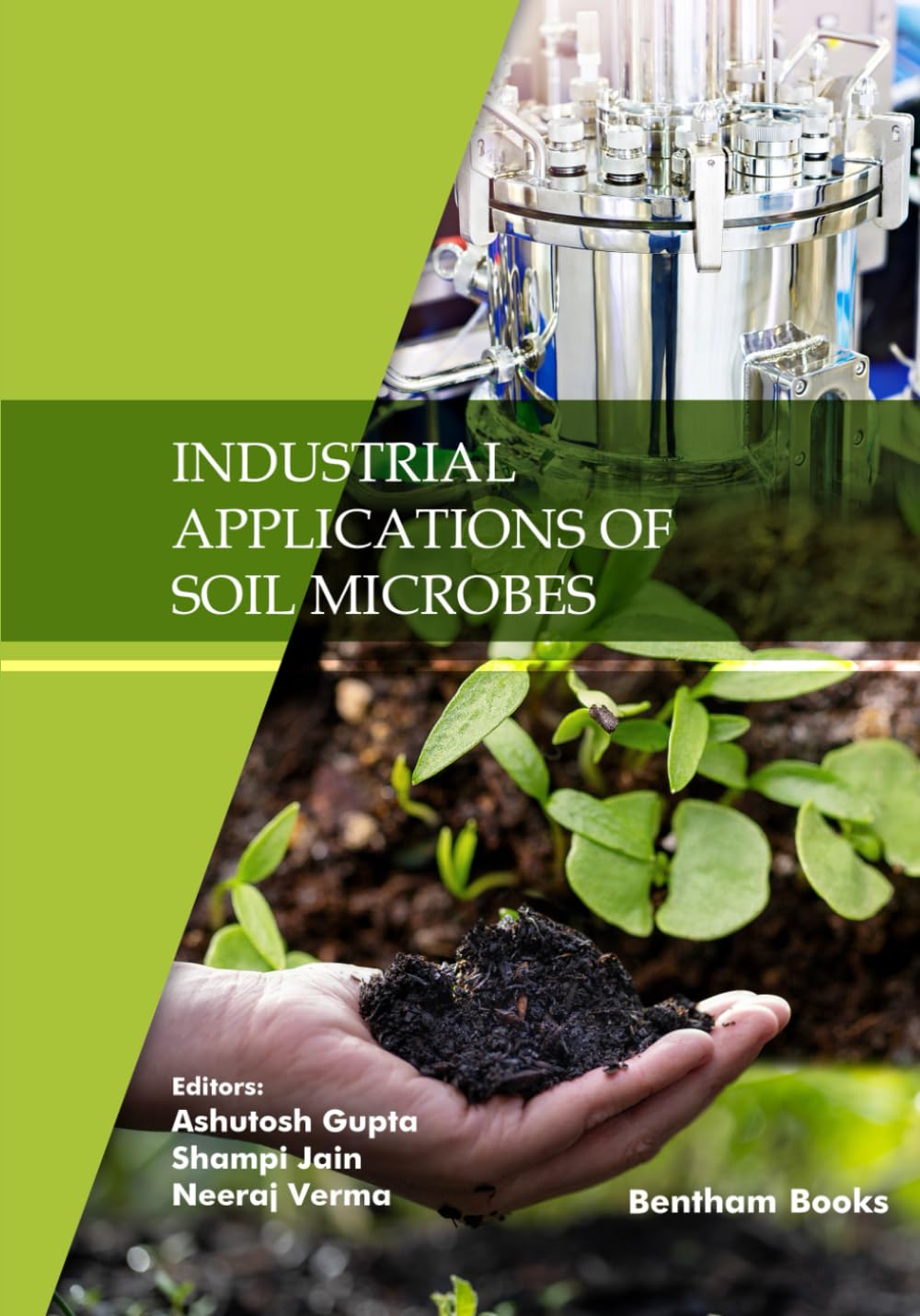 Industrial Applications of Soil Microbes: Gupta, Ashutosh, Jain, Shampi ...