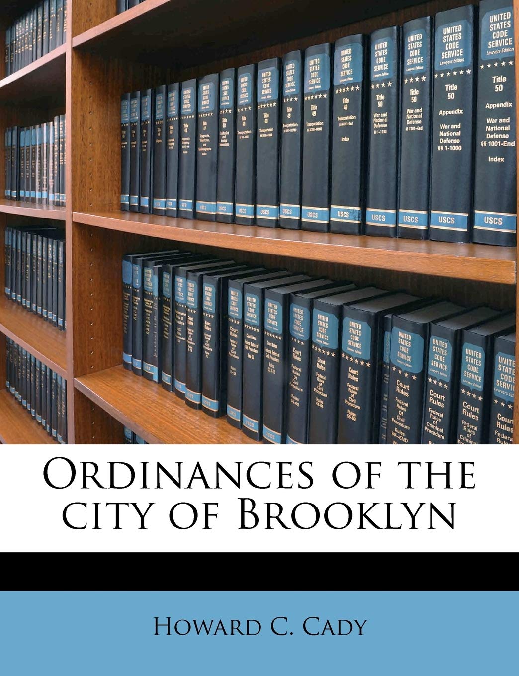 Ordinances of the city of Brooklyn: Cady, Howard C.: 9781177244473 ...