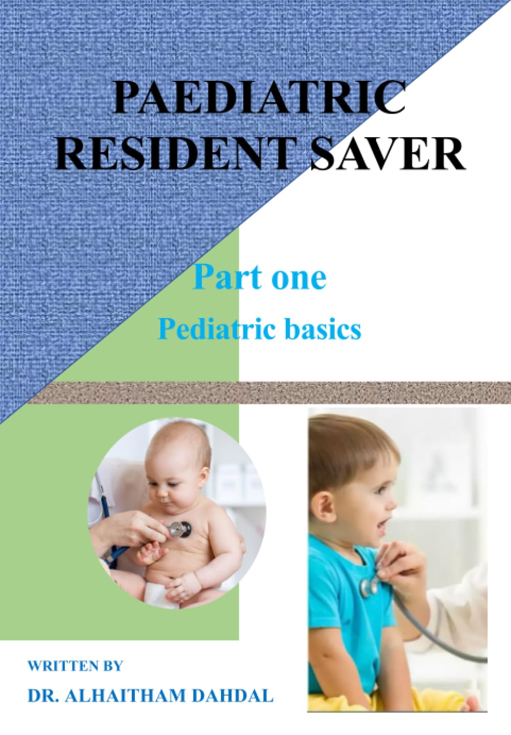 PEDIATRIC RESIDENT SAVER: Part one Pediatric basics: DAHDAL, Dr ...