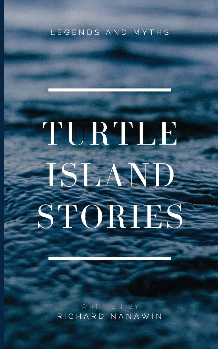 Turtle Island Stories Legend and Myths: Nanawin, Richard, Cuthbert, Pat ...