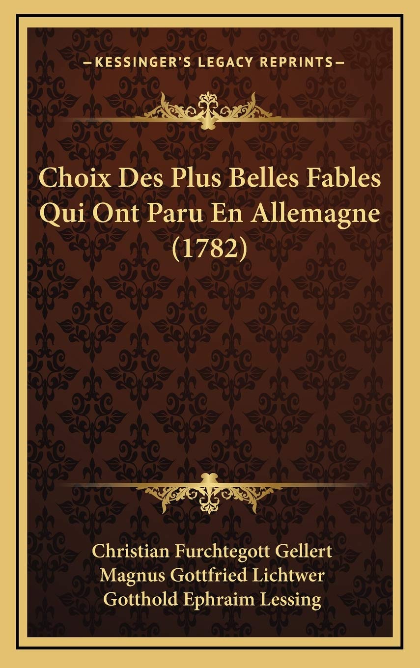 Choix Des Plus Belles Fables Qui Ont Paru En Allemagne (1782): Gellert ...