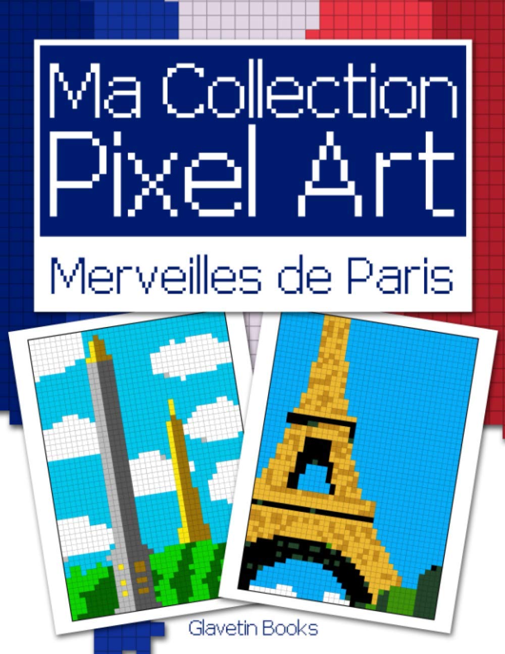 Buy Ma Collection Pixel Art - Merveilles de Paris: Livre de coloriage ...