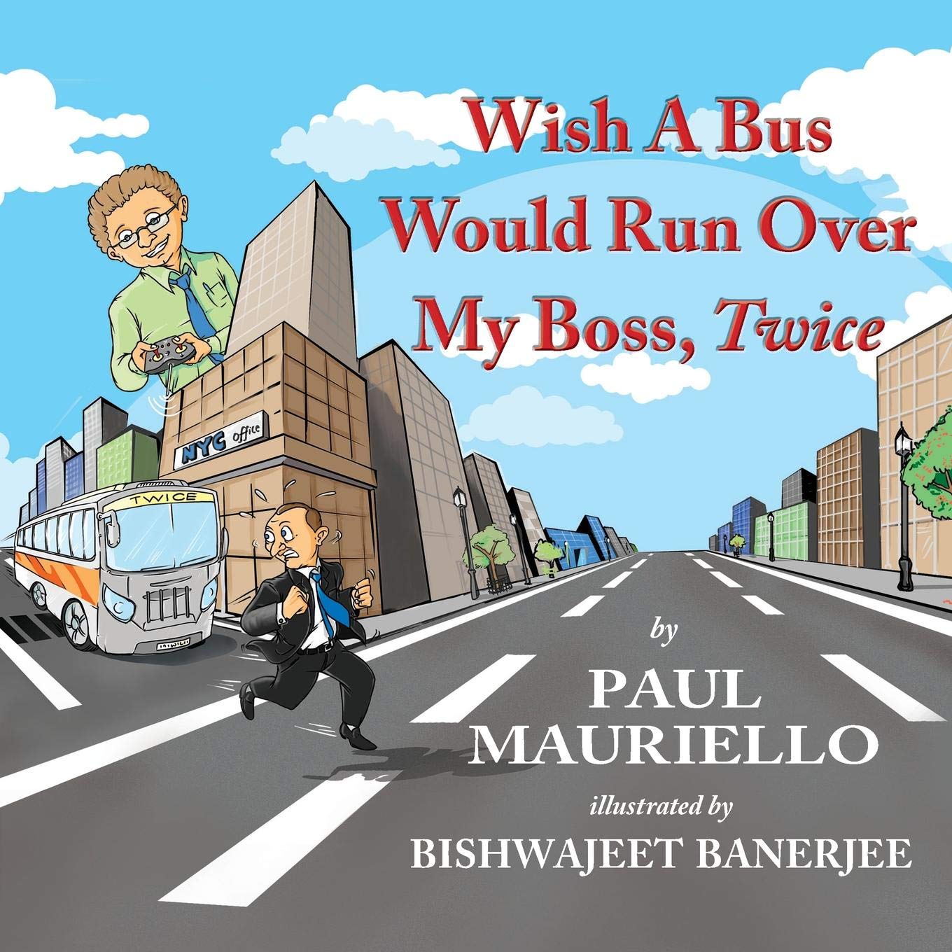 Amazon.com: Wish A Bus Would Run Over My Boss, Twice: 9780989036009 ...