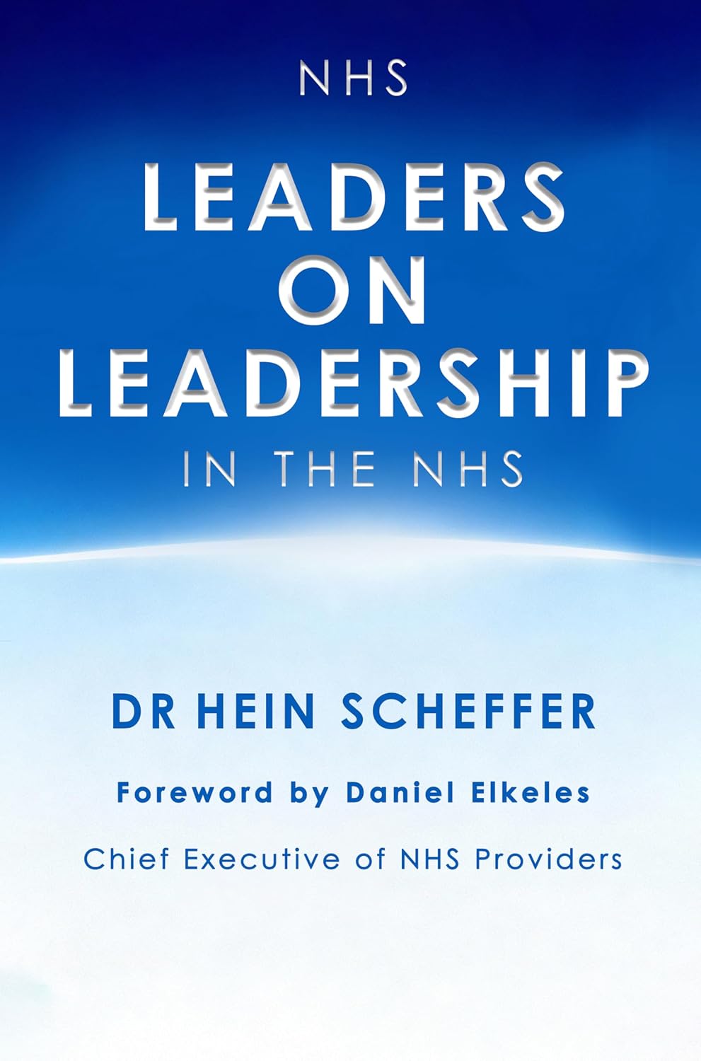 NHS Leaders on Leadership in the NHS eBook : Scheffer, Dr. Hein ...