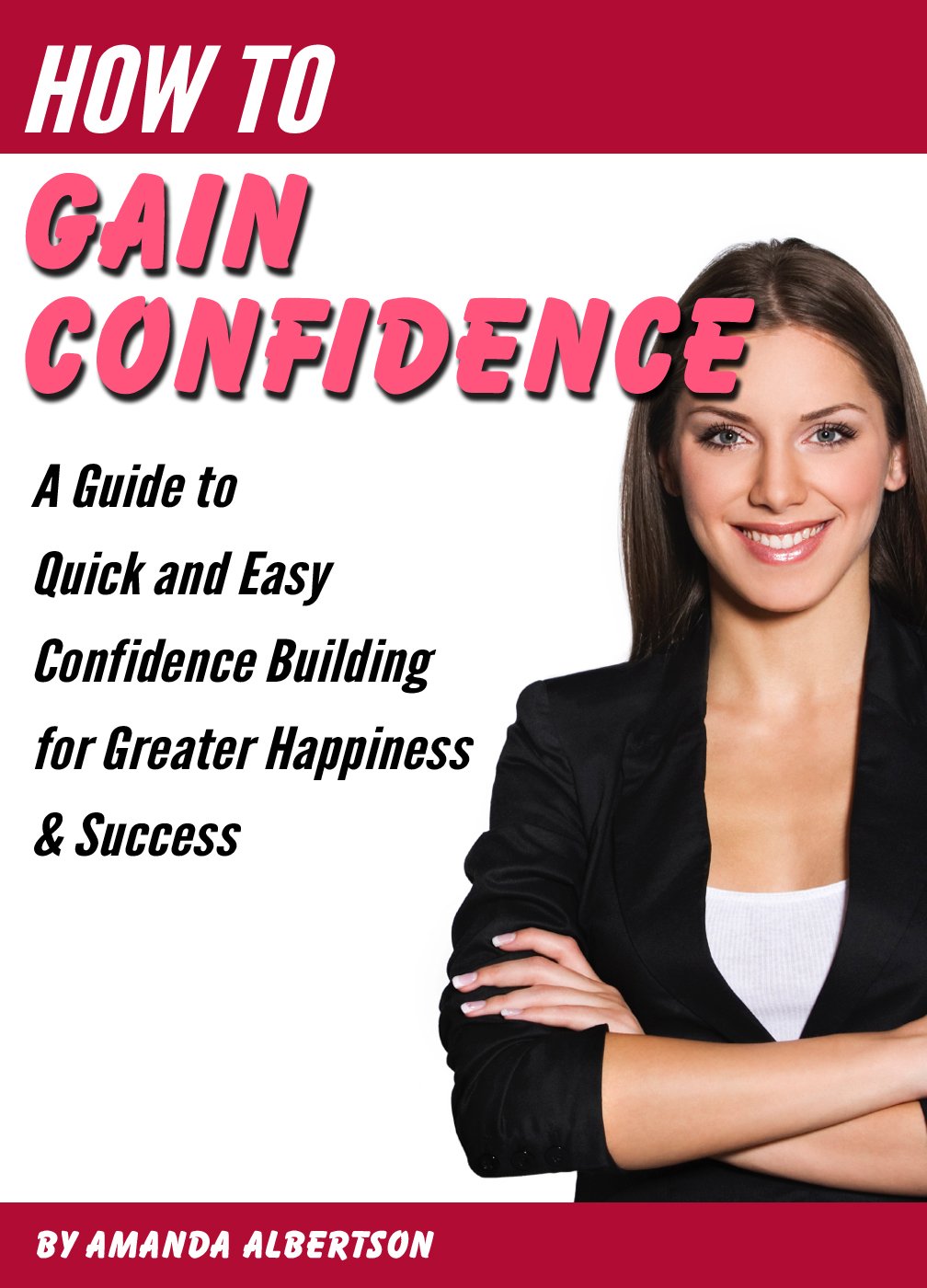 How to Gain Confidence: A Guide to Quick and Easy Confidence Building ...