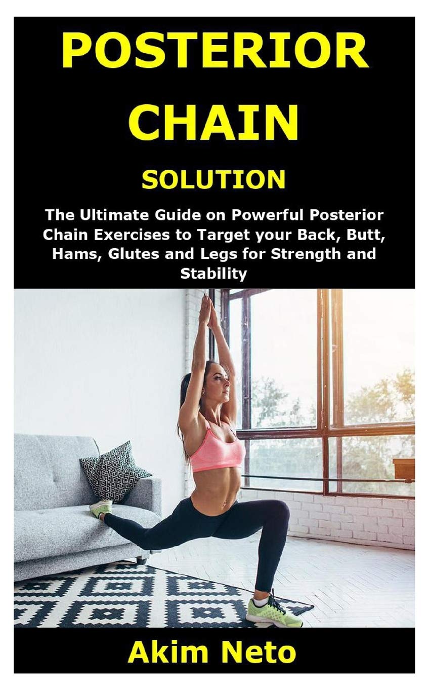 Posterior Chain Solution The Ultimate Guide On Powerful Posterior Chain ...