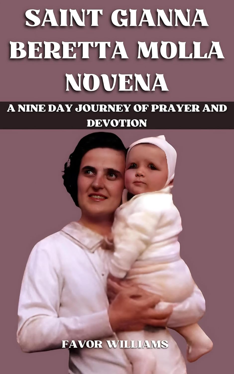 Amazon.com: SAINT GIANNA BERETTA MOLLA NOVENA: A NINE DAY JOURNEY OF ...