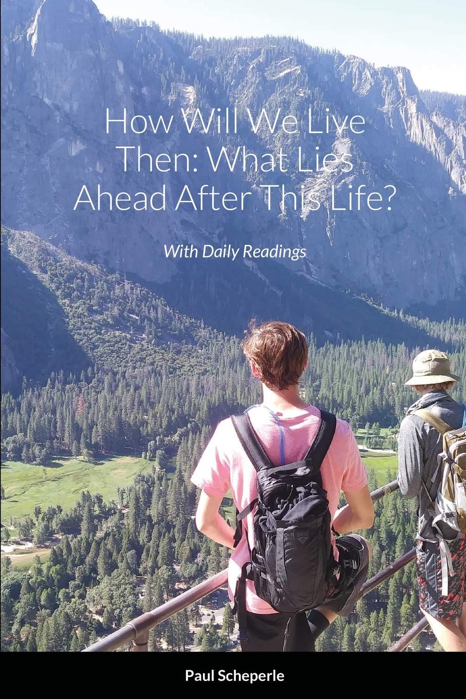 How Will We Live Then: What Lies Ahead After This Life?: With Daily ...