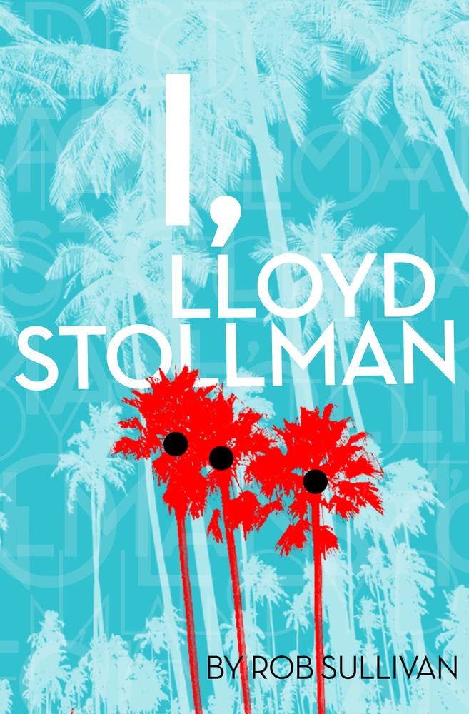 I, Lloyd Stollman: Sullivan PhD, Rob: 9781936364404: Amazon.com: Books