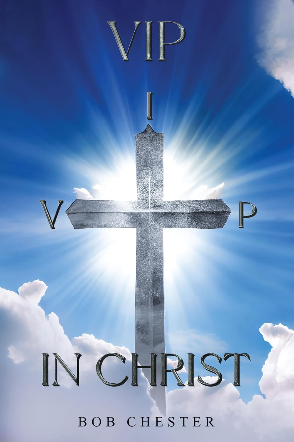 VIP In Christ - Kindle edition by Chester, Bob. Religion & Spirituality ...