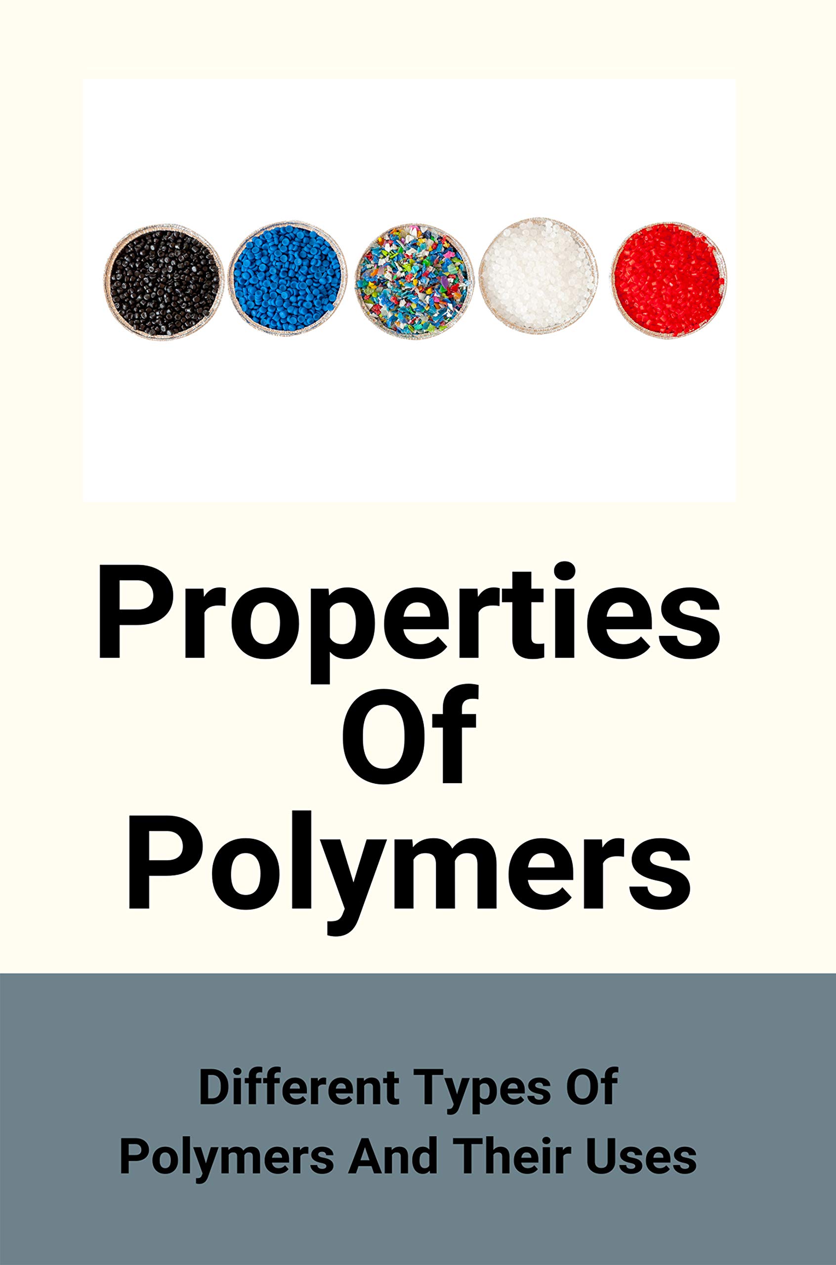Buy Properties Of Polymers: Different Types Of Polymers And Their Uses ...