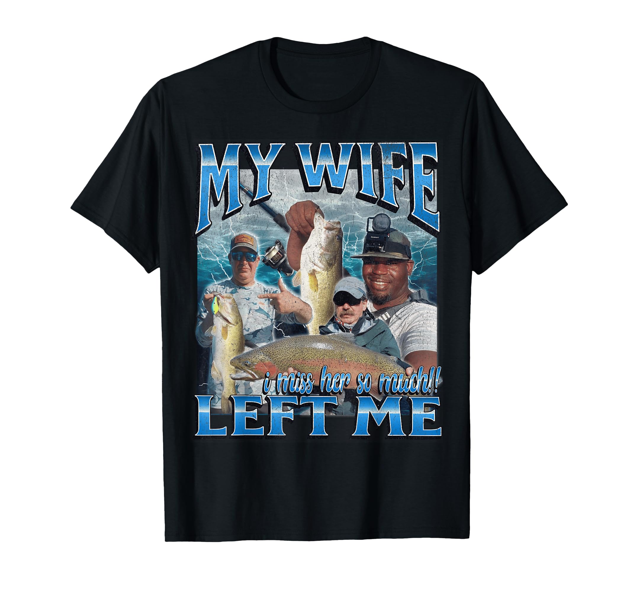 Amazon.com: My Wife Left Me Funny Offensive Fishing Meme Bootleg ...