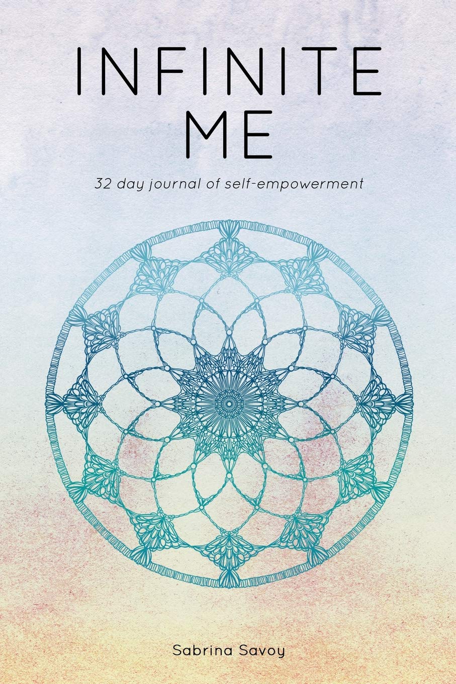 Infinite Me: 32 day journal of self empowerment: Savoy, Sabrina ...