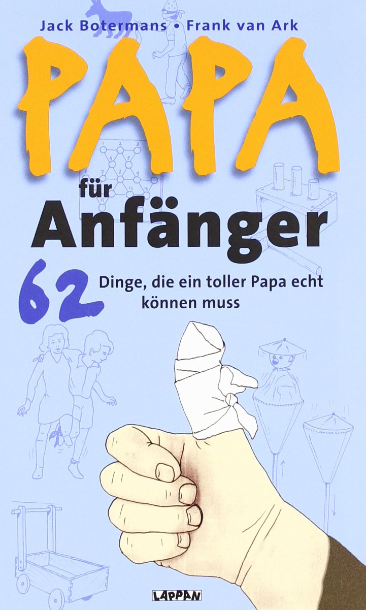 Papa für Anfänger: 62 Dinge, die ein toller Pap echt können muss ...