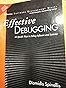 Effective Debugging: 66 Specific Ways to Debug Software and Systems (Effective Software ...