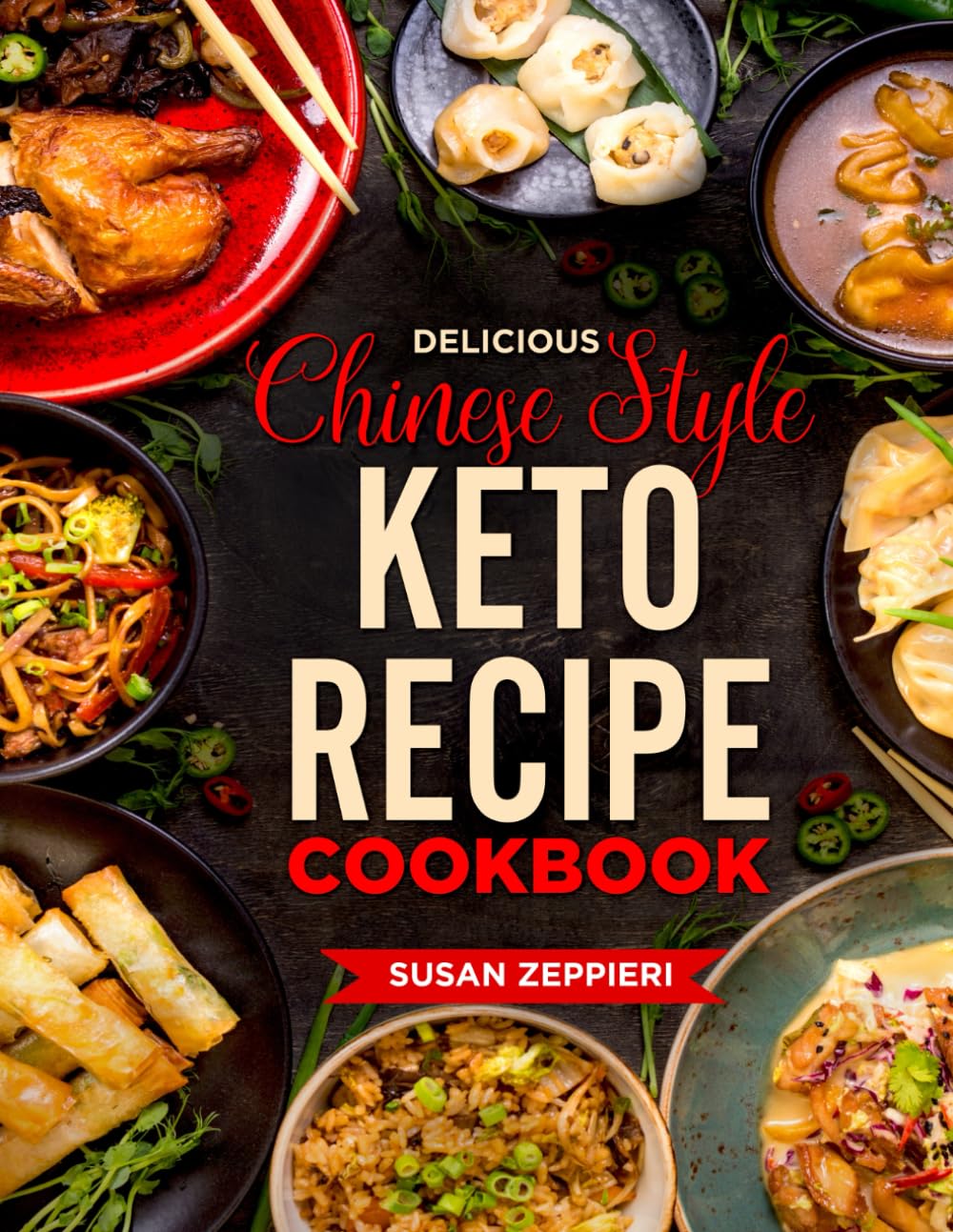Delicious Chinese Style Keto Recipe Cookbook: Zeppieri, Susan ...