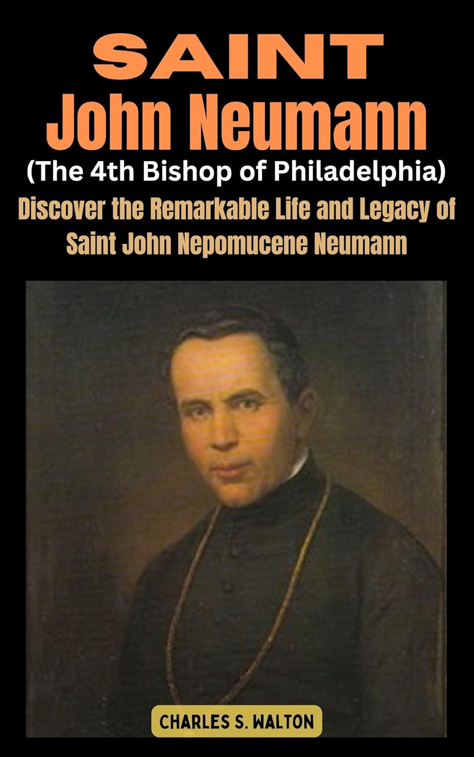 Amazon.com: Saint John Neumann (The 4th Bishop of Philadelphia ...