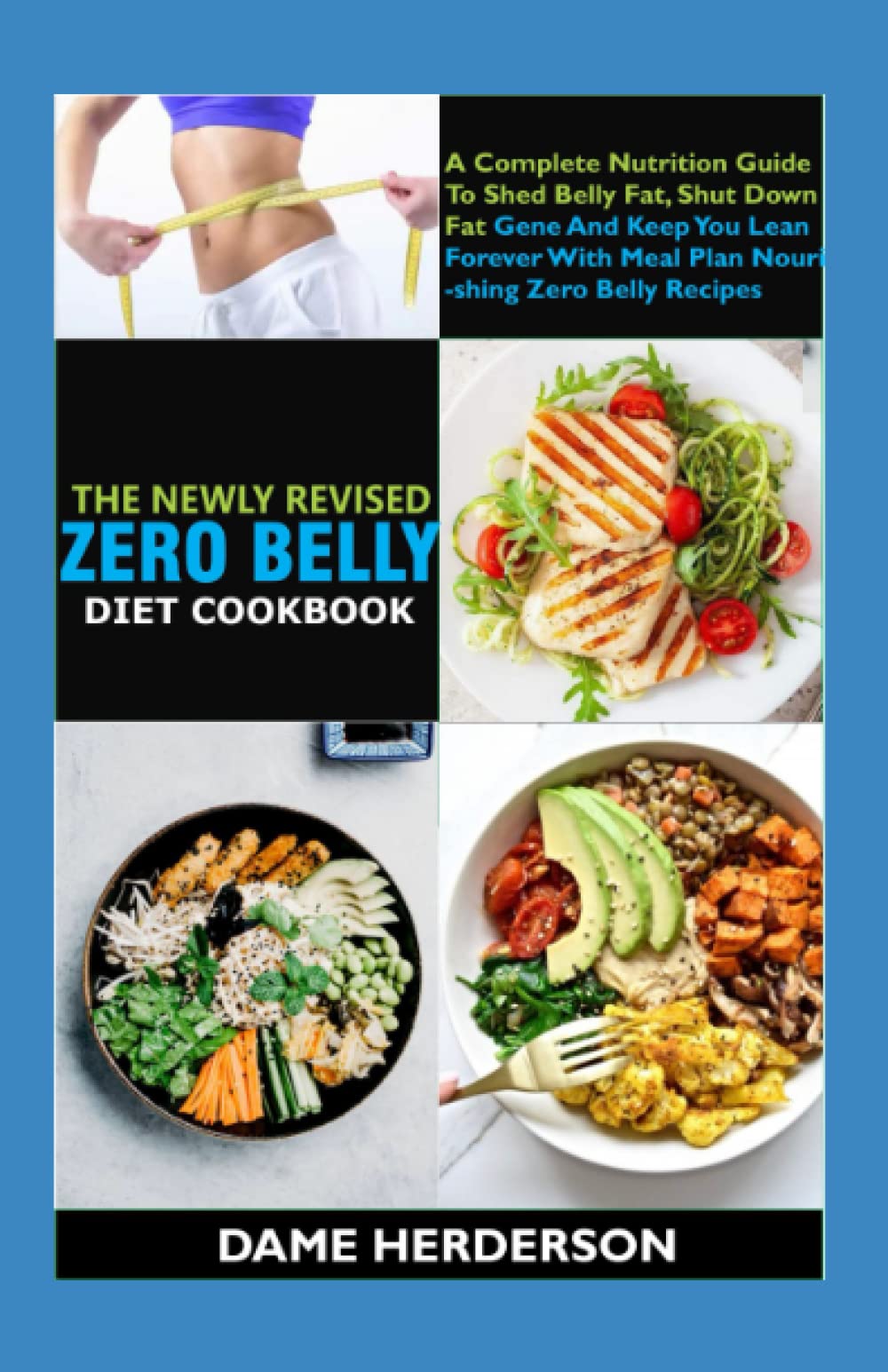 The Newly Revised Zero Belly Diet Cookbook A Complete Nutrition ...