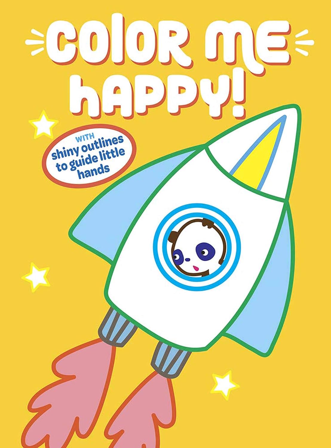 Color Me Happy! (Yellow): With Shiny Outlines to Guide Little Hands ...
