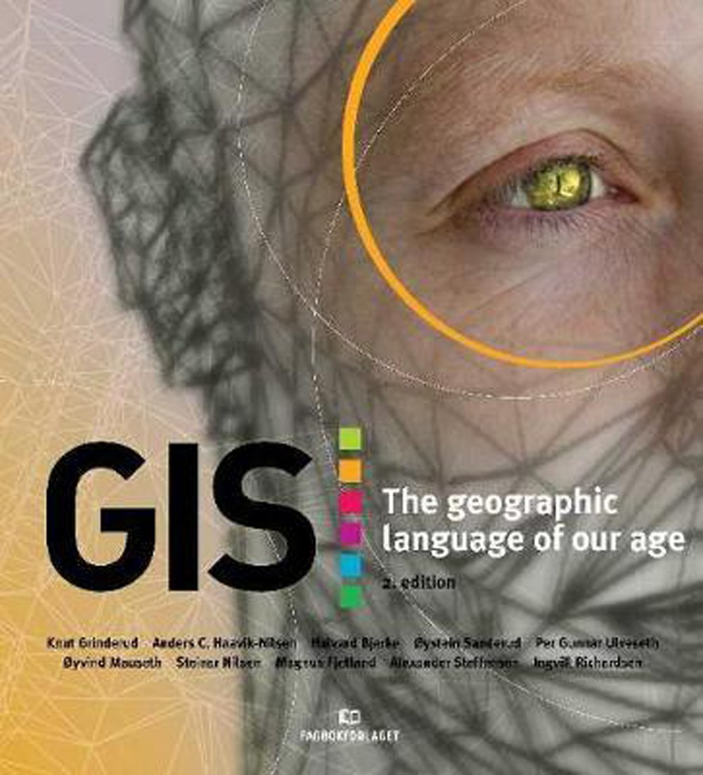 GIS: The Geographic Language of Our Age: Haavik-Nilsen, Anders C ...