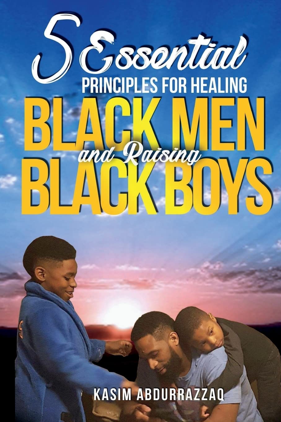 Amazon.com: 5 Essential Principles For Healing Black Men and Raising ...