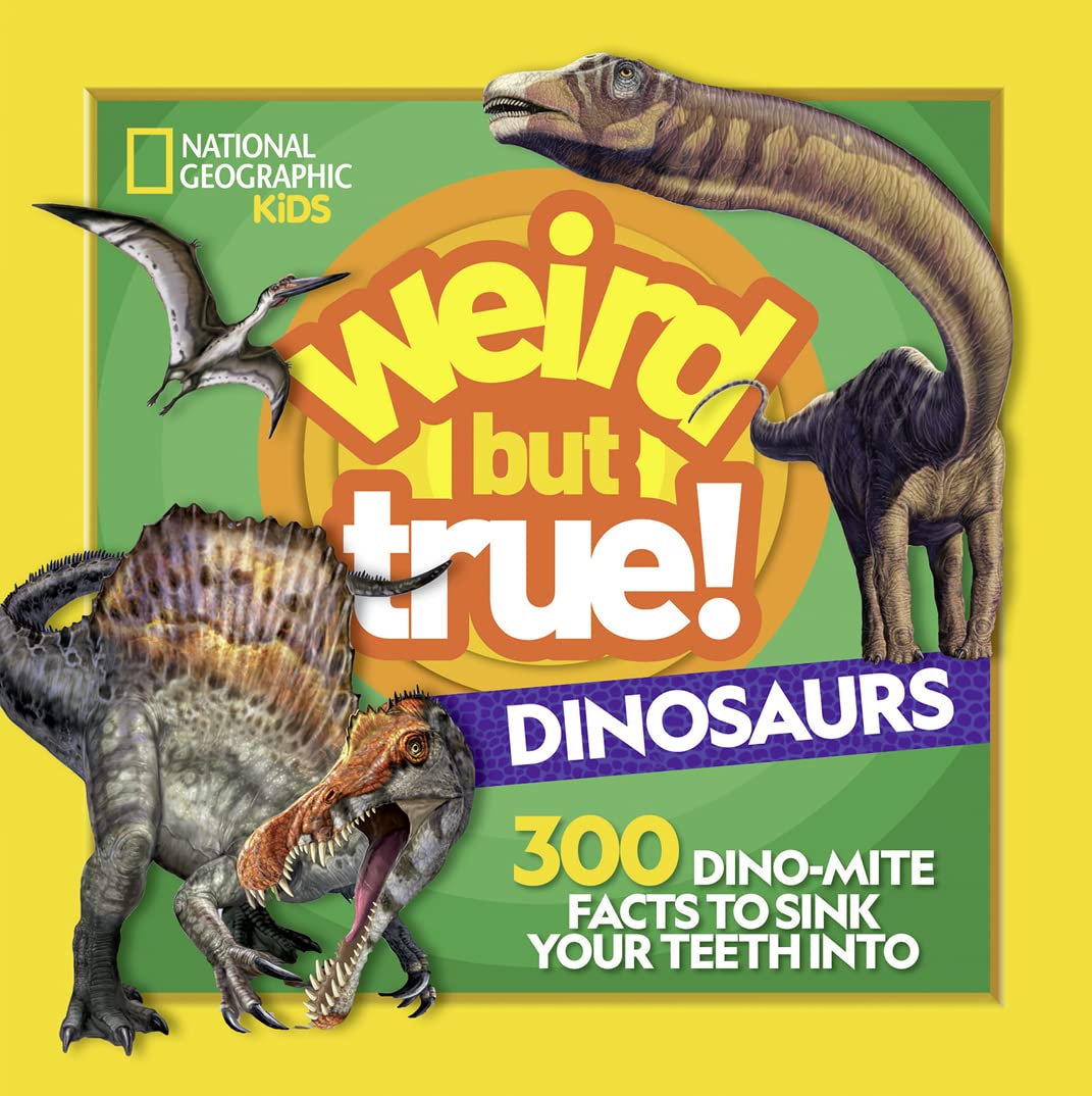 Weird But True! Dinosaurs: 300 Dino-Mite Facts to Sink Your Teeth Into ...