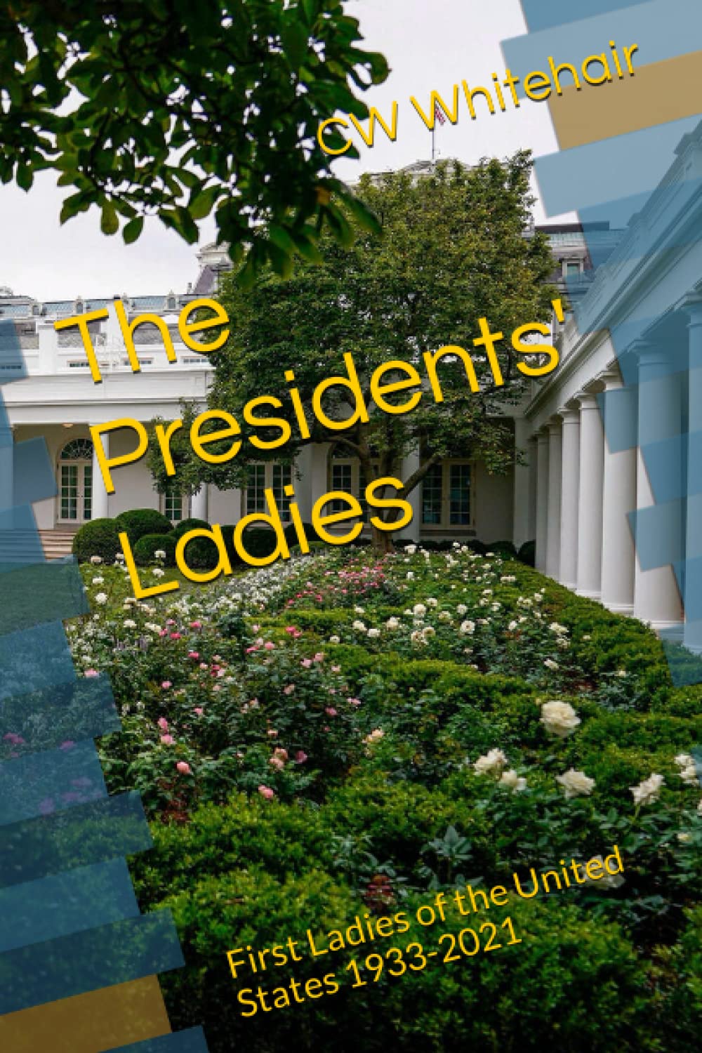 The Presidents' Ladies: First Ladies of the United States 1933-2021 ...