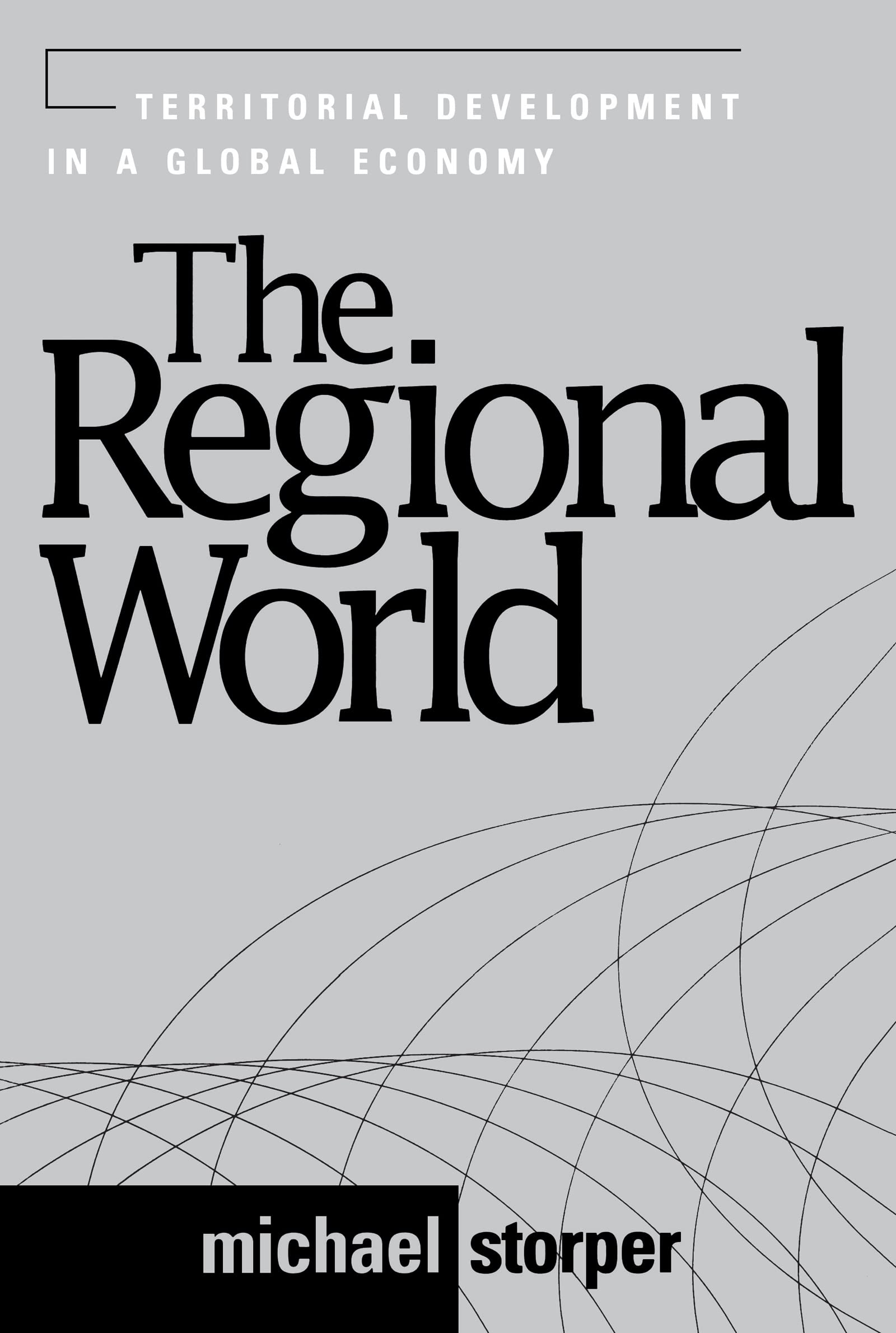 The Regional World: Territorial Development in a Global Economy ...
