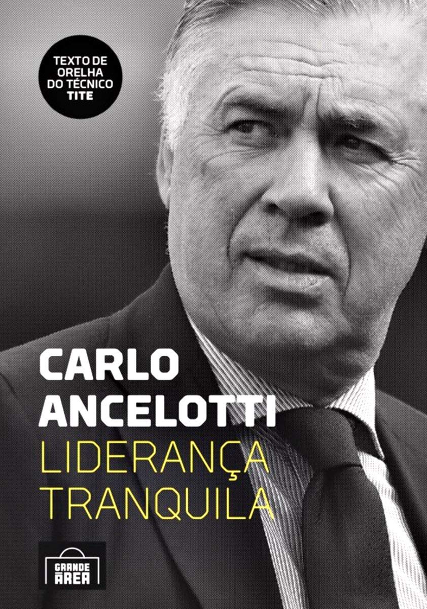 Carlo Ancelotti: Liderança Tranquila | Amazon.com.br