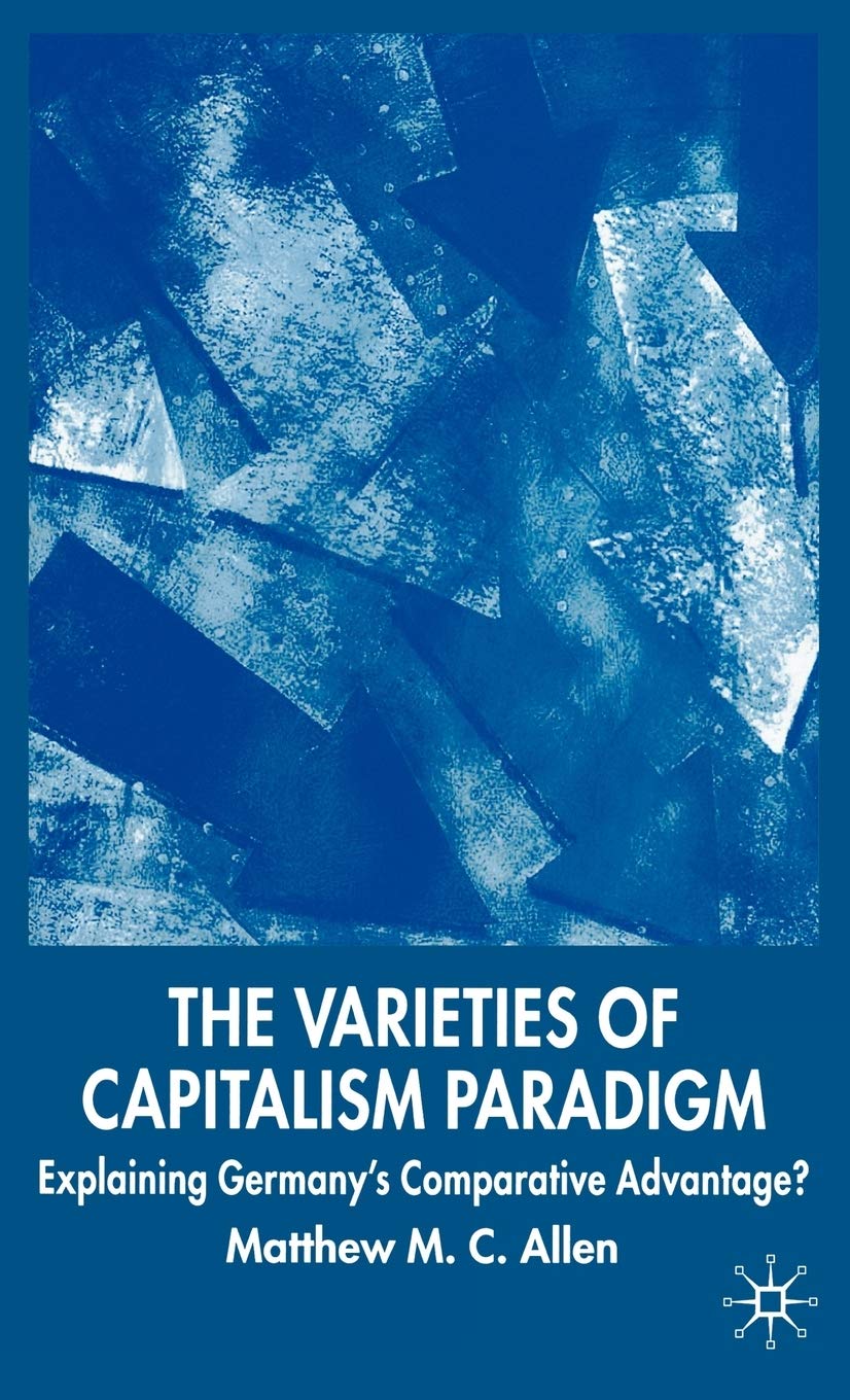 The Varieties of Capitalism Paradigm: Explaining Germany's Comparative ...