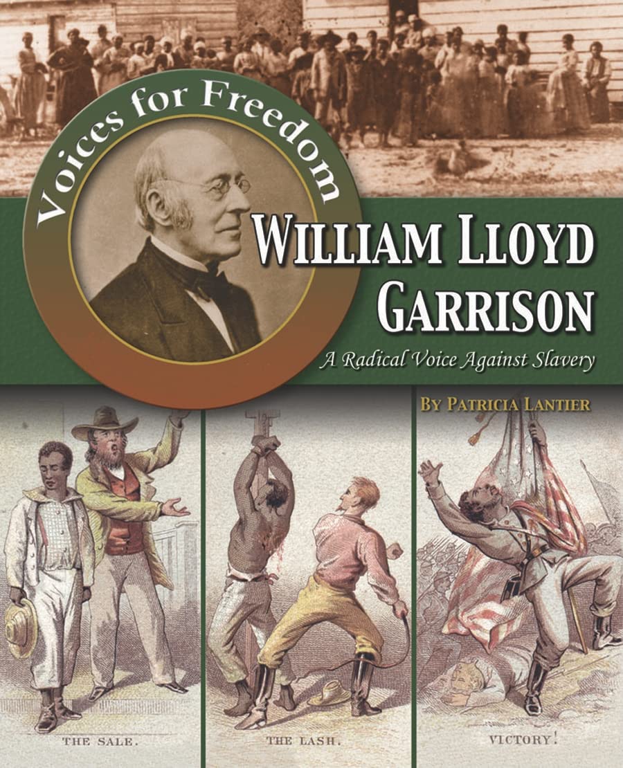 William Lloyd Garrison: A Radical Voice Against Slavery (Voices for ...
