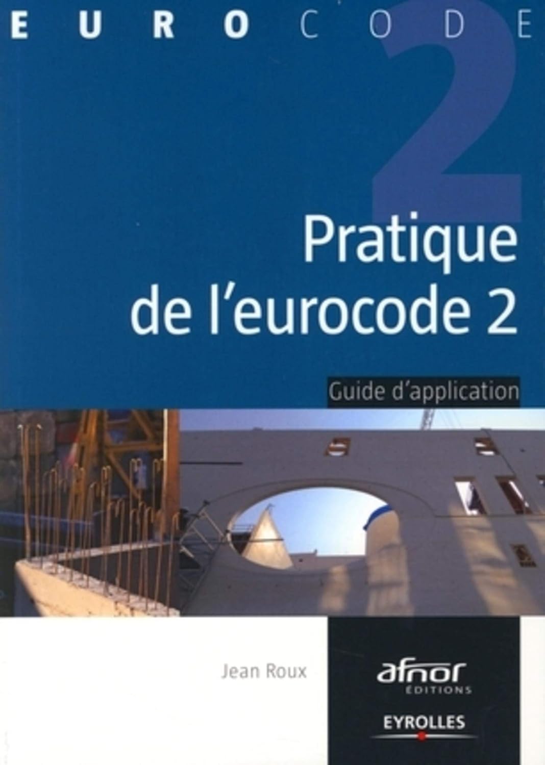 Amazon.fr - Pratique de l'eurocode 2: Guide d'application - Roux, Jean ...