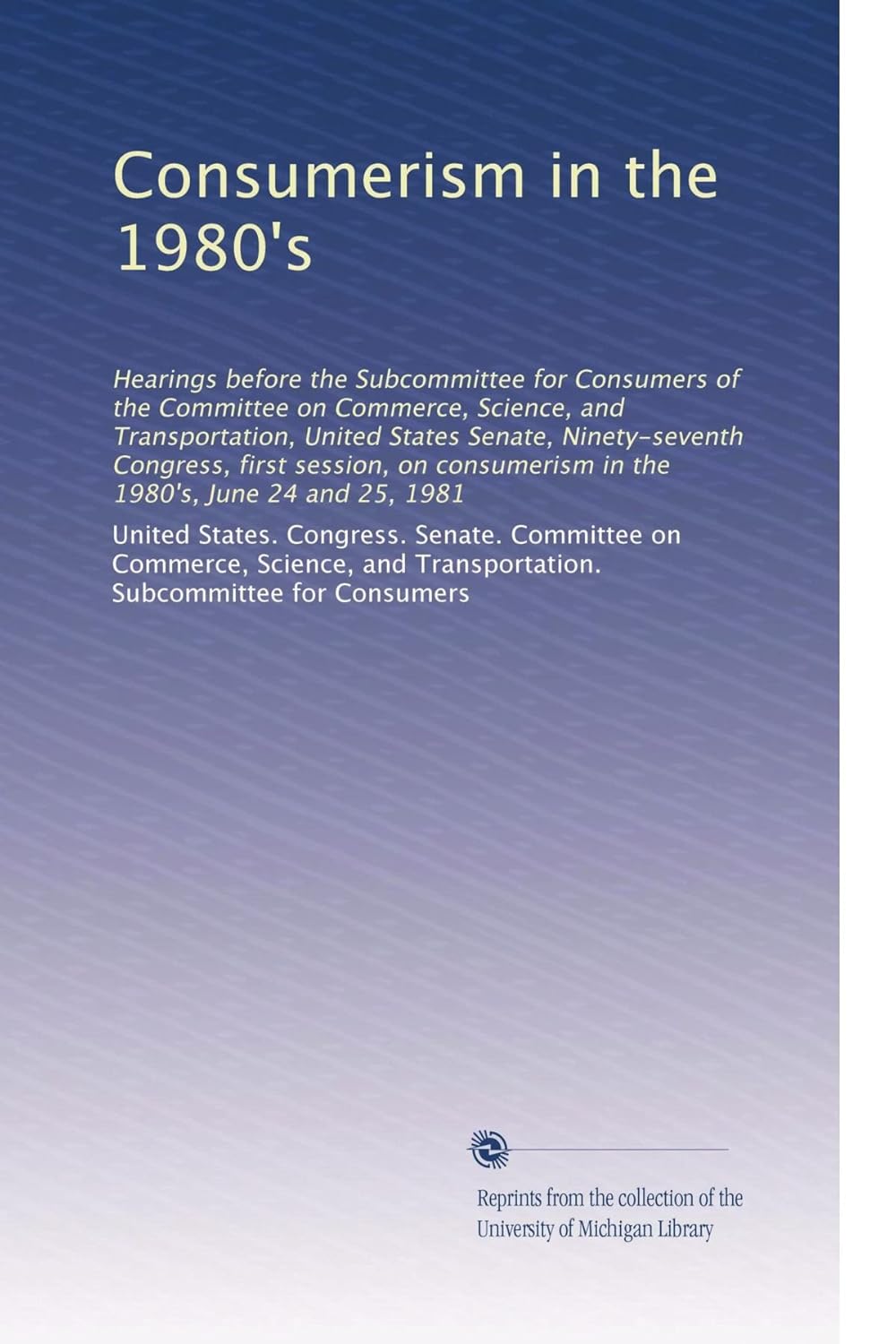 Amazon.com: Consumerism in the 1980's: Hearings before the Subcommittee ...