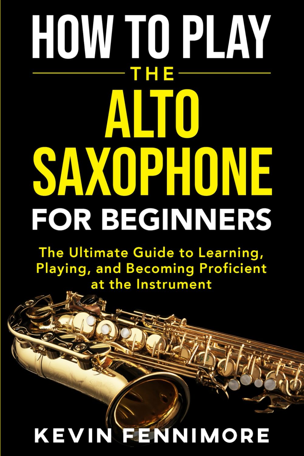Amazon.com: How to Play the Alto Saxophone for Beginners: The Ultimate ...